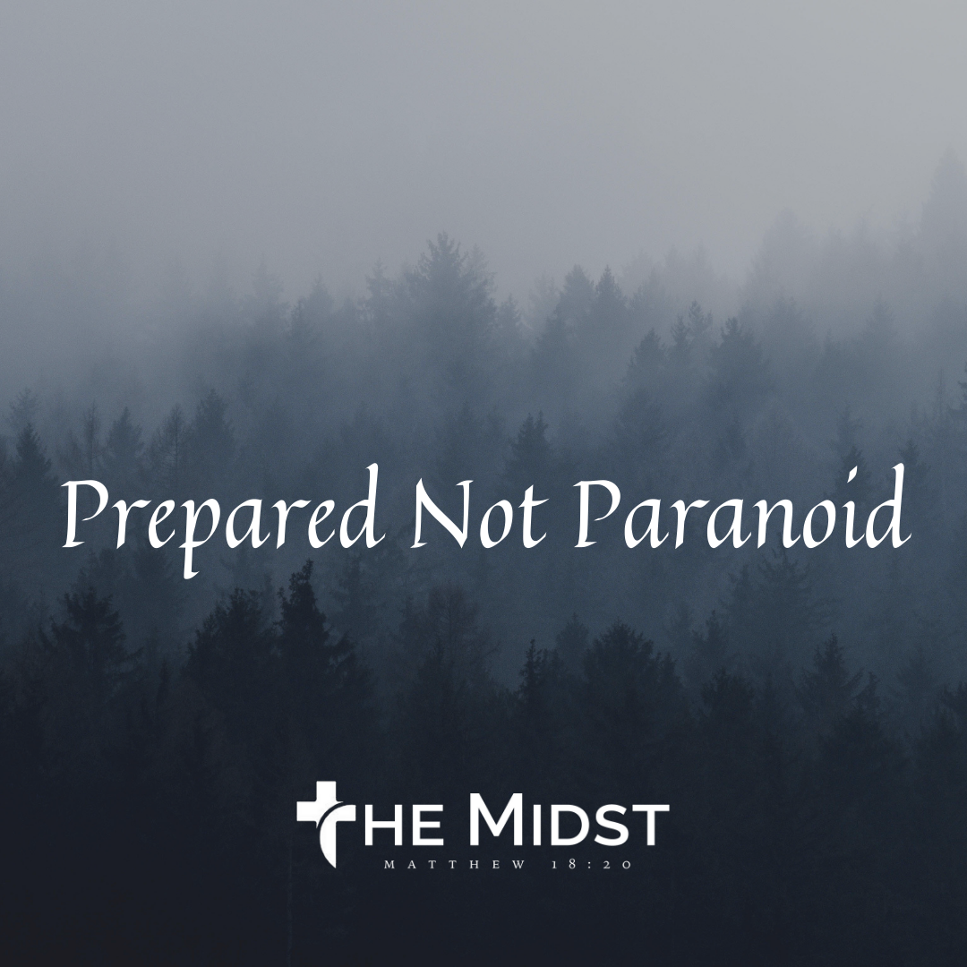 Prepared Not Paranoid – The Midst
